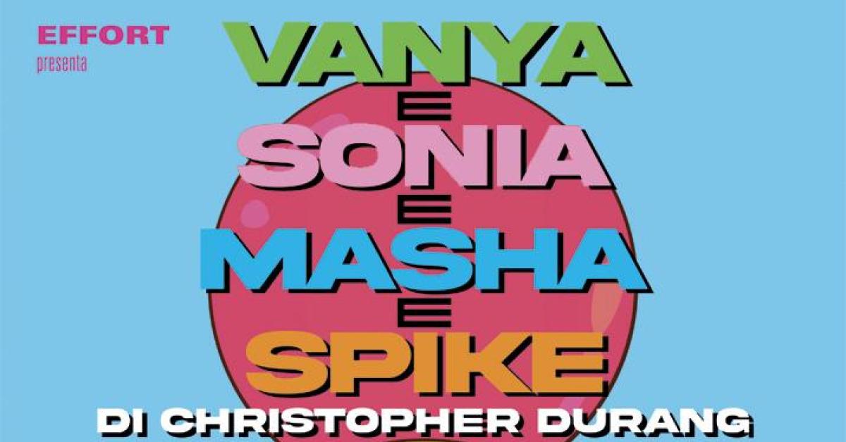A Milano arriva la commedia da Oscar "VANYA E SONIA E MASHA E SPIKE", diretta da Giorgio Umberto ...
