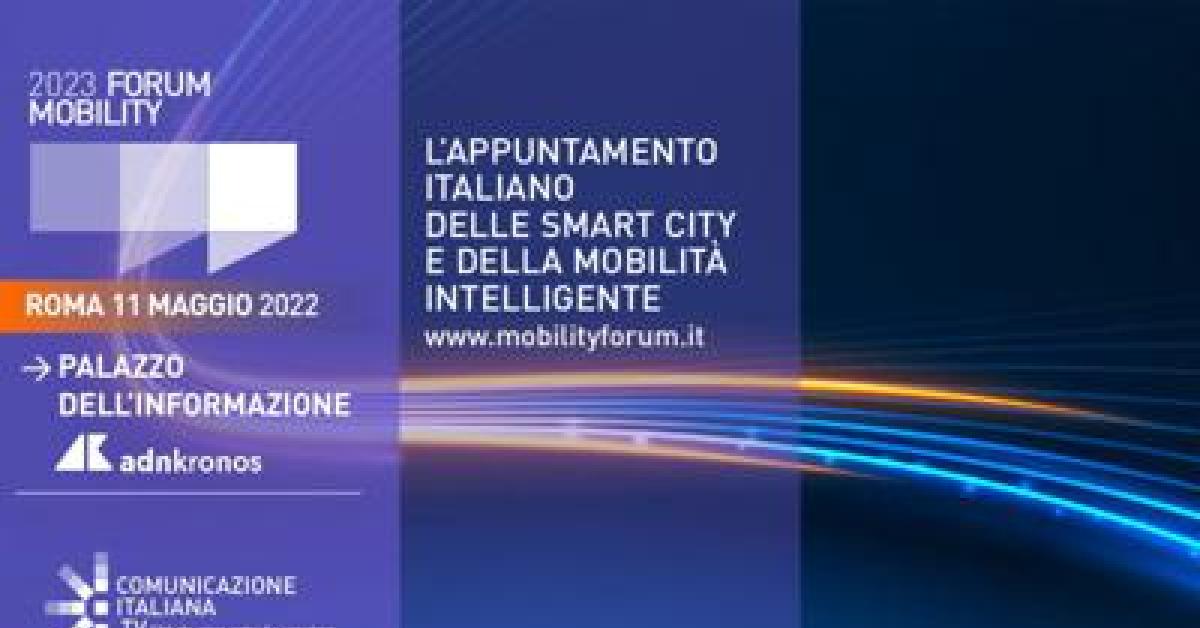 Al via la seconda edizione del Mobility Forum 2023 - Il Giornale d'Italia